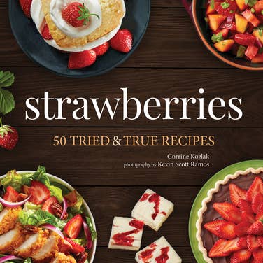 Strawberries: 50 Tried & True Recipes Cookbook – Fuzzy Loon Designs