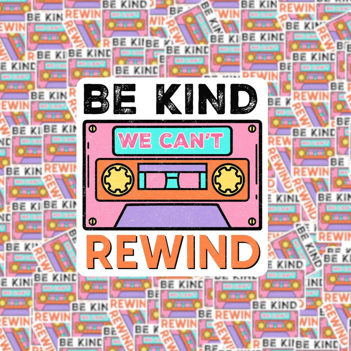 Be Kind We Can't Rewind Sticker – Fuzzy Loon Designs