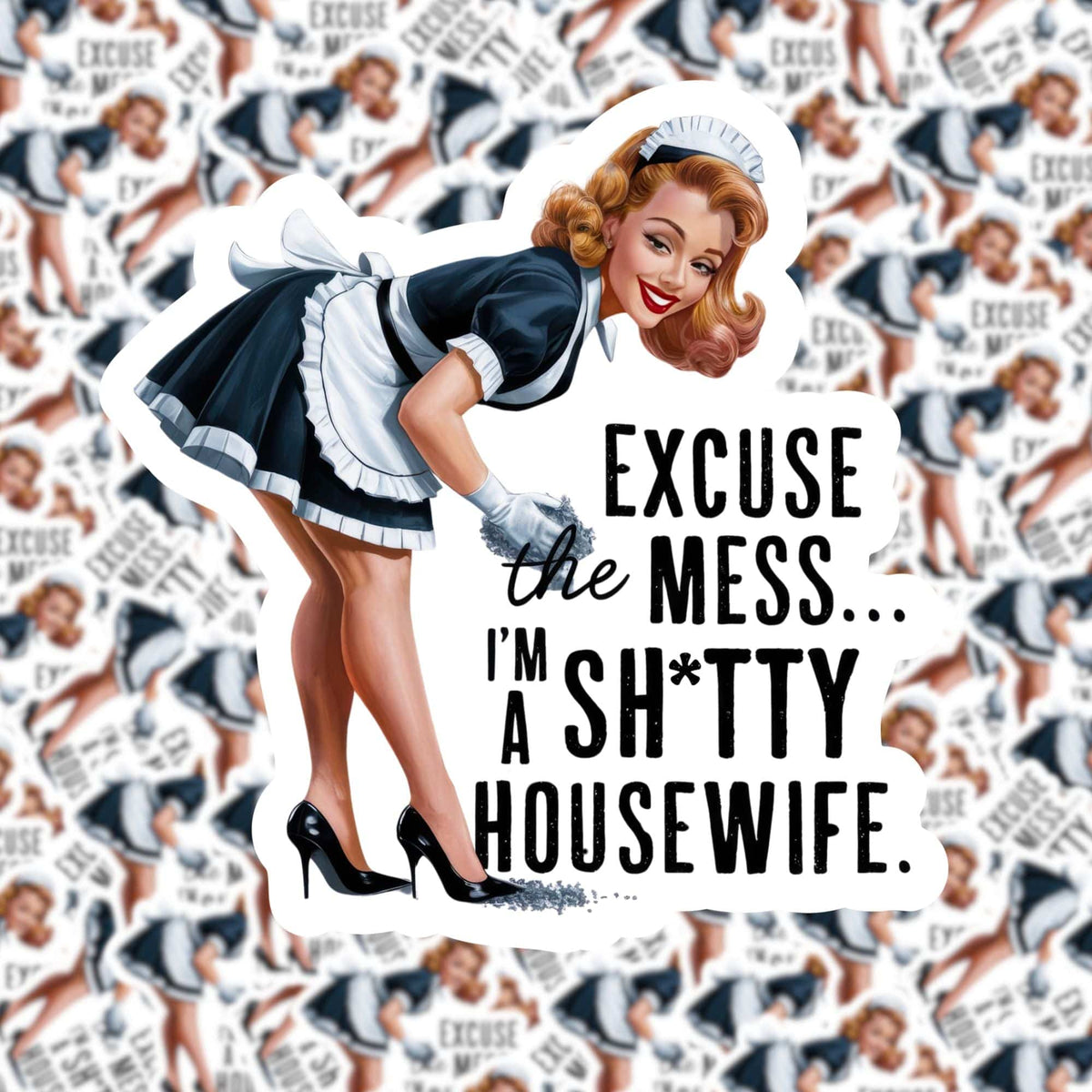 Excuse the Mess I'm a Shitty Housekeeper – Fuzzy Loon Designs