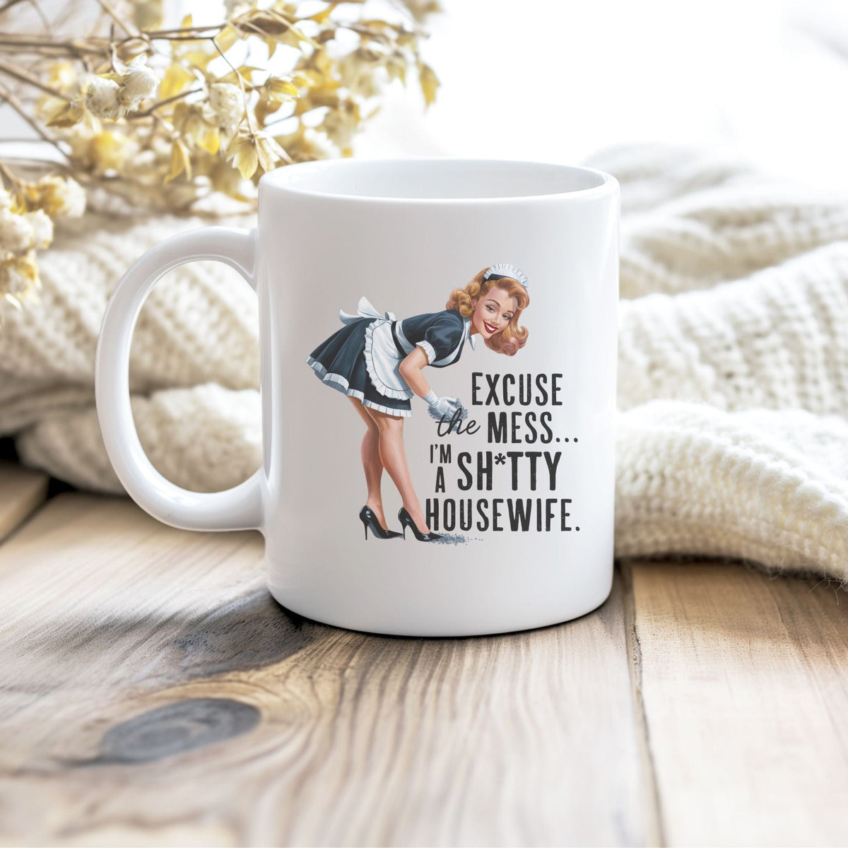 Excuse the Mess I'm a Shitty Housewife Mug – Fuzzy Loon Designs