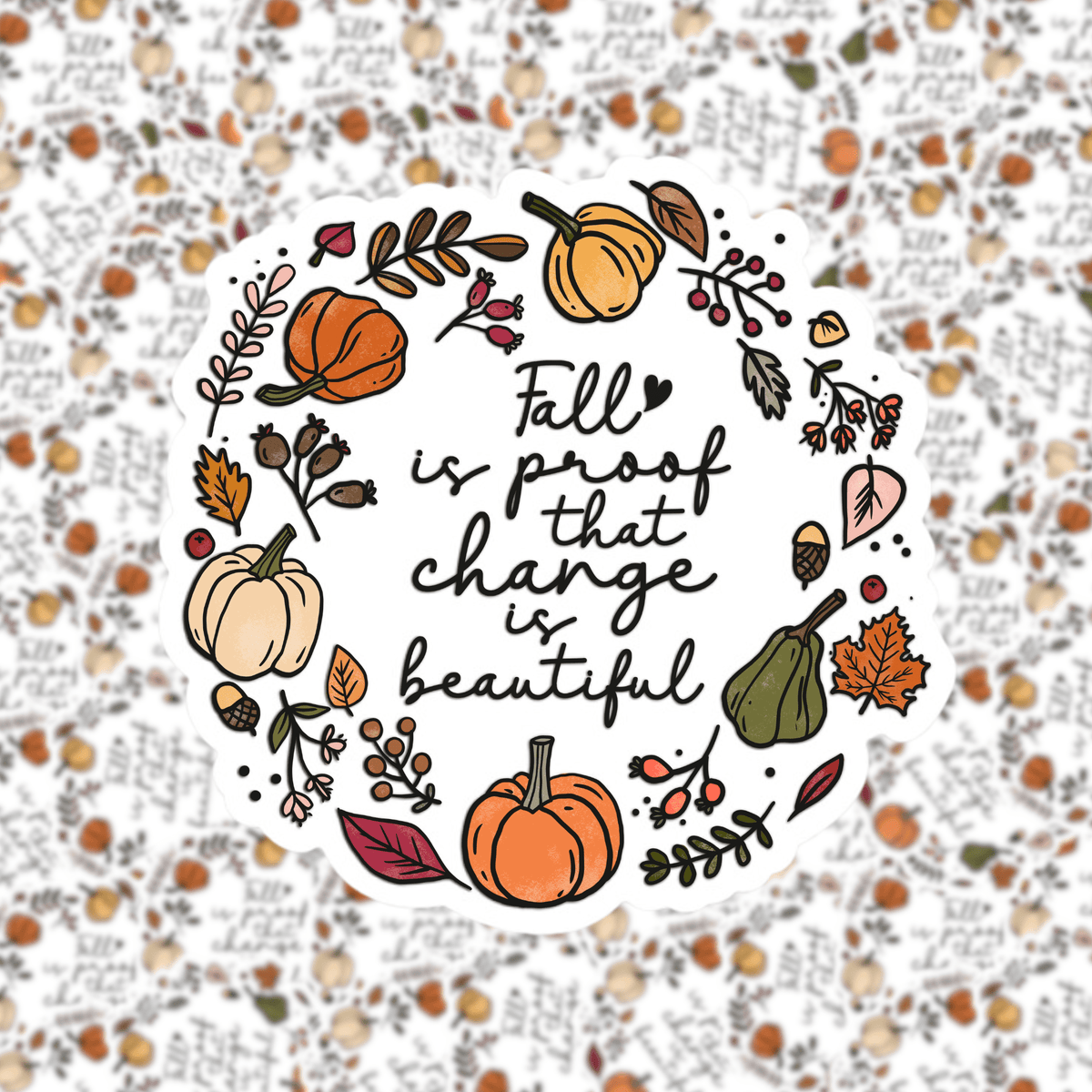 Fall Is Proof That Change Is Beautiful Sticker – Fuzzy Loon Designs