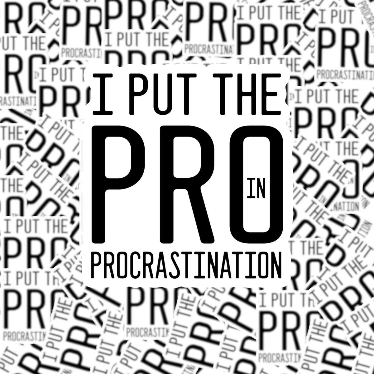 I Put the Pro in Procrastination Sticker – Fuzzy Loon Designs