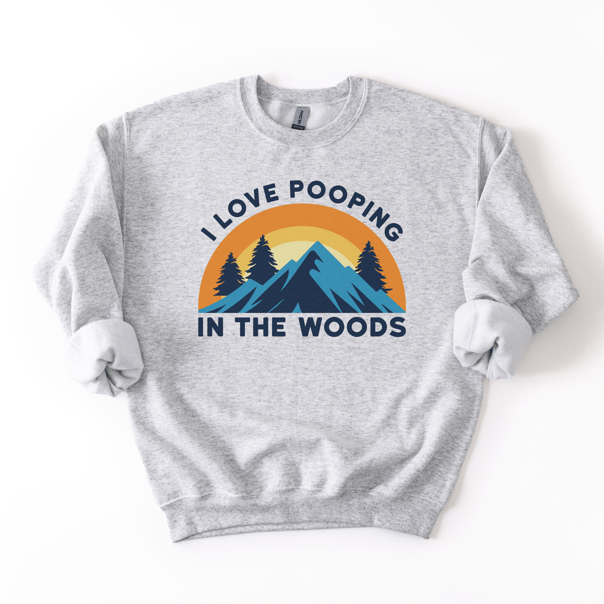 I Love Pooping in the Woods Comfy Crew Sweatshirt – Fuzzy Loon Designs