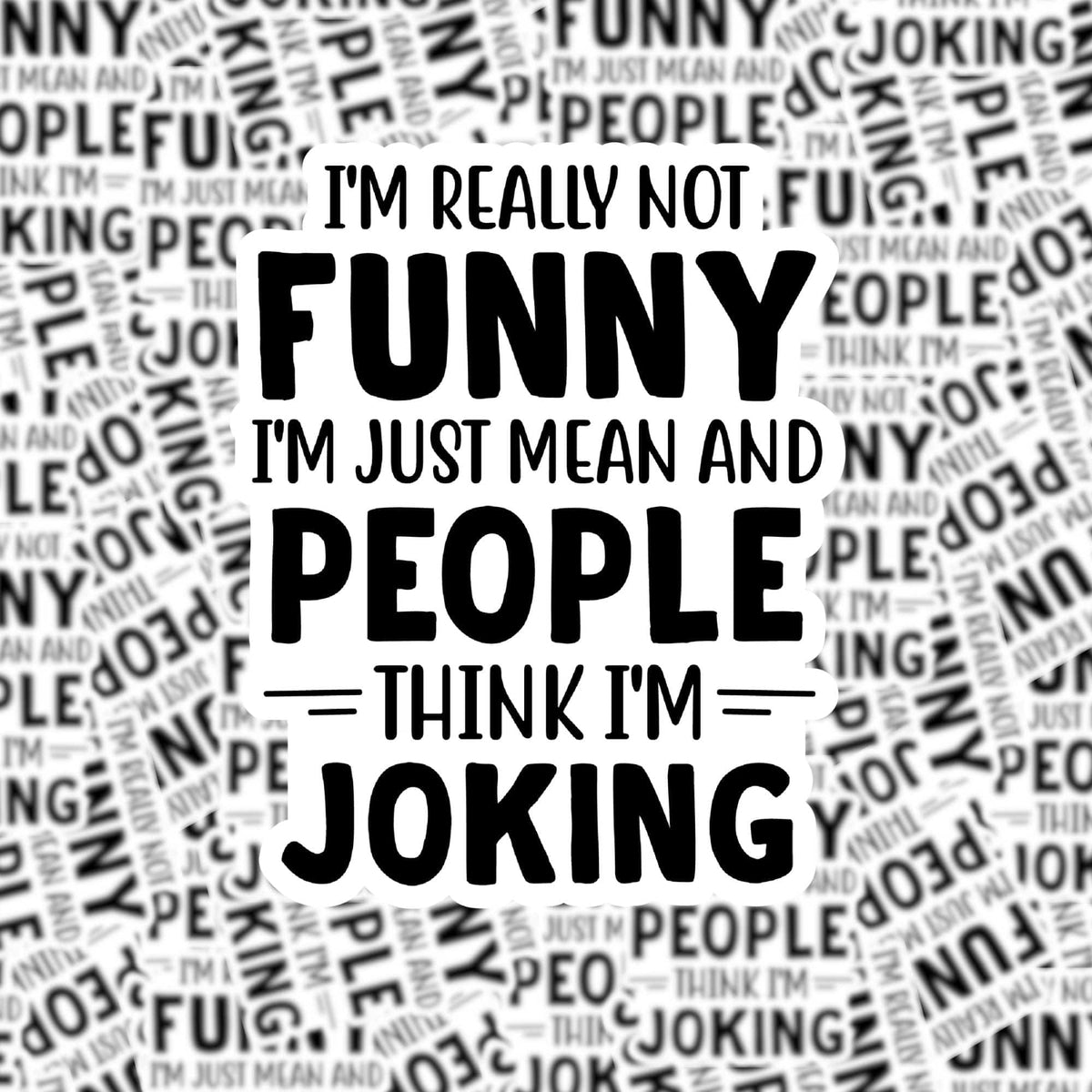 I'm Really Not Funny Sticker – Fuzzy Loon Designs