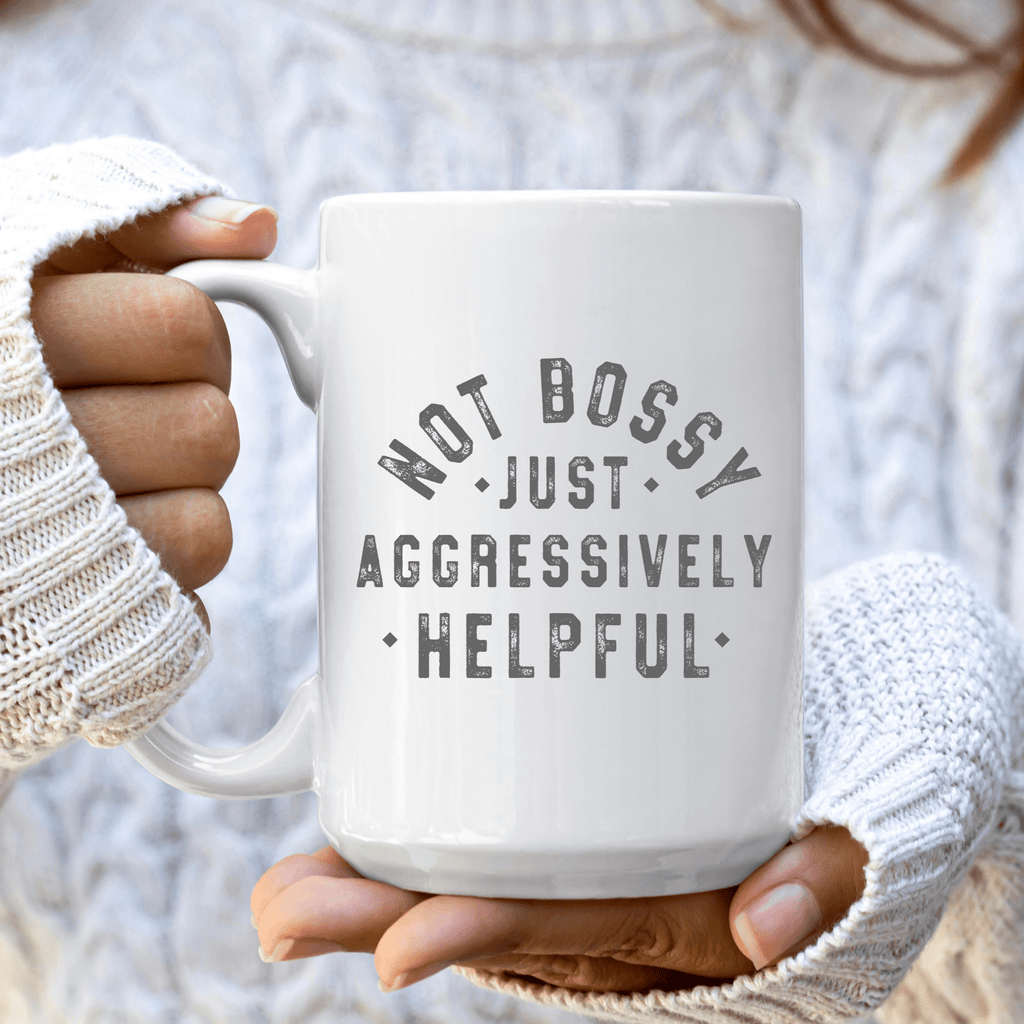 NotBossyJustAggressivelyHelpfulMug_1_1024x1024.png?v=1696597274