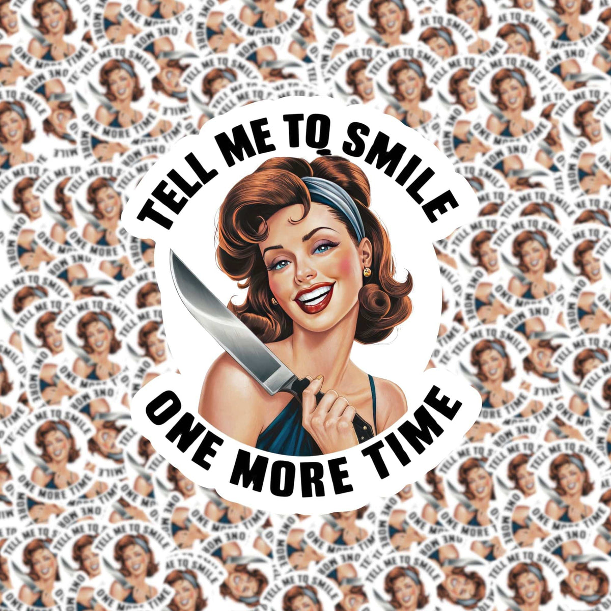 Tell Me to Smile One More Time Sticker – Fuzzy Loon Designs