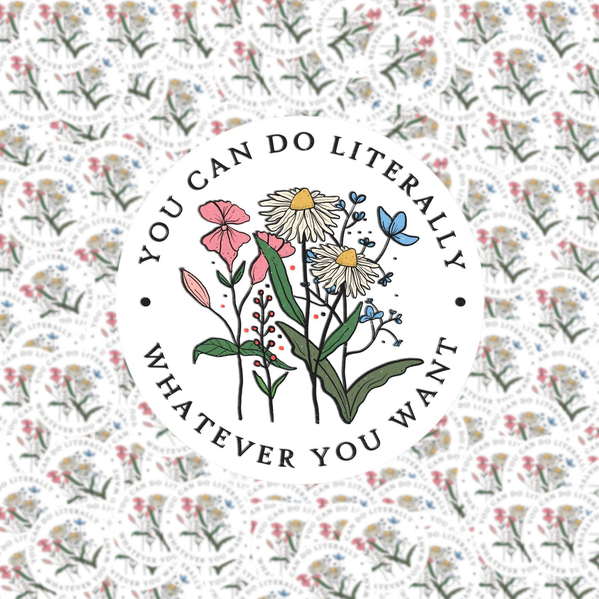 You Can Do Literally Whatever You Want Sticker – Fuzzy Loon Designs