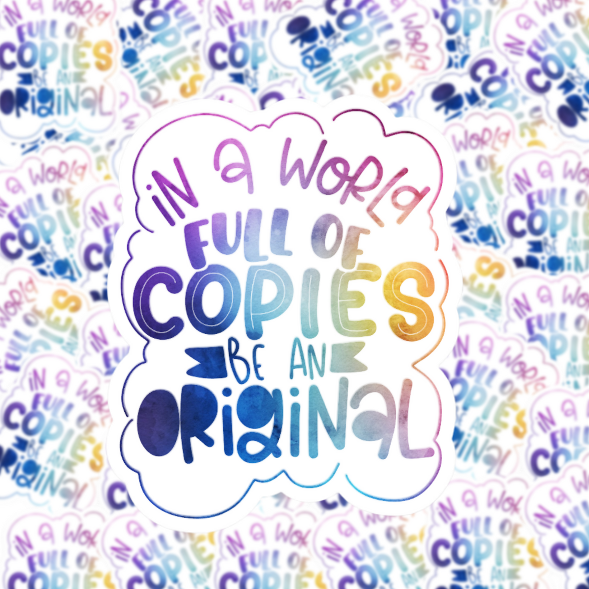 In a World Full of Copies Be an Original Sticker – Fuzzy Loon Designs